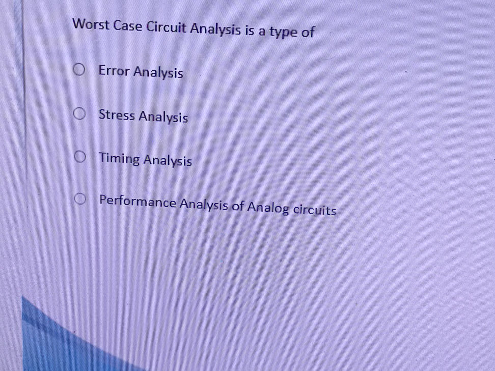 Worst Case Circuit Analysis is a type of | StudyX