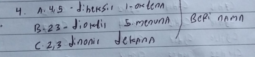 4. A. 4,5 - diheksil 1-oktena B. 2,3 - | StudyX