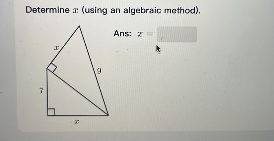 Determine x (using an algebraic method). | StudyX
