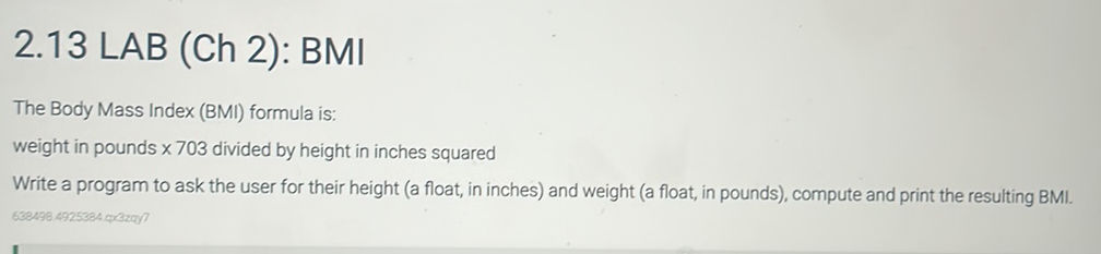 The Body Mass Index (BMI) formula is: weight | StudyX