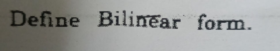 Define Bilinear Form | StudyX