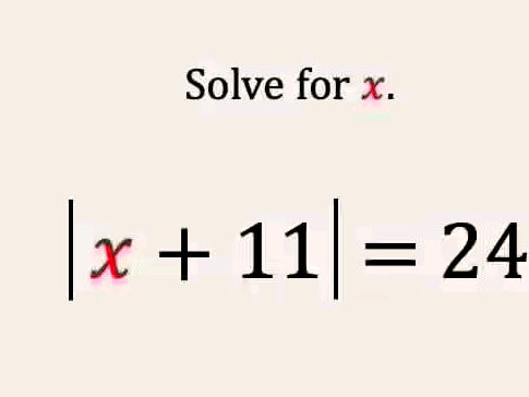 Solve Absolute Value Equation: |x + 11| = 24 | StudyX
