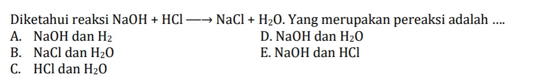 Diketahui reaksi $NaOH + HCl NaCl + H_2O$. | StudyX