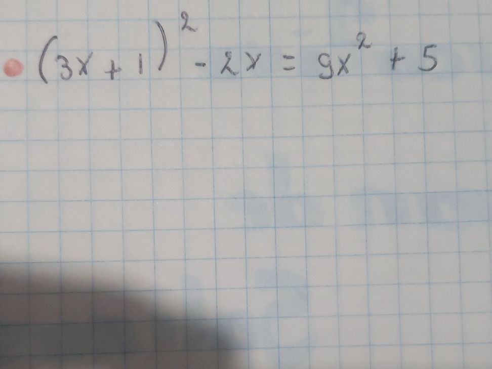 Solve the equation (3x+1)^2 - 2x = 9x^2 + 5 | StudyX