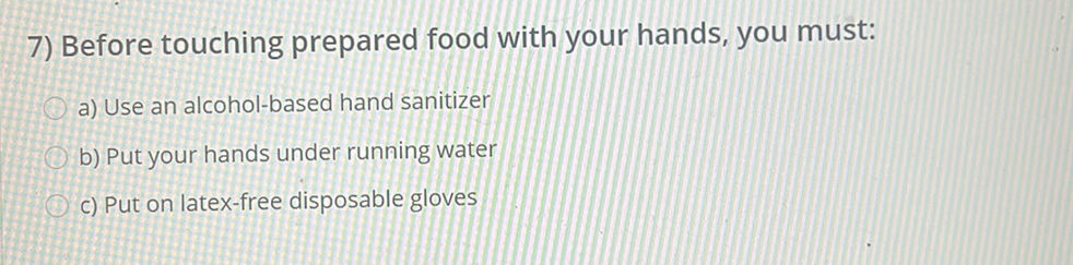 7) Before touching prepared food with your | StudyX