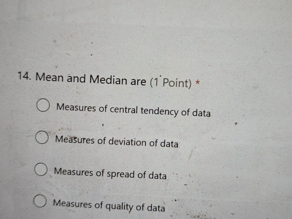 Mean and Median are (1 Point) * Measures of