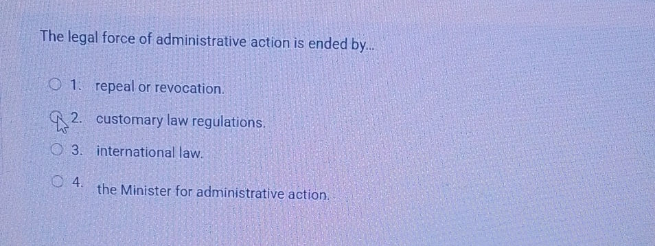 The legal force of administrative action is | StudyX