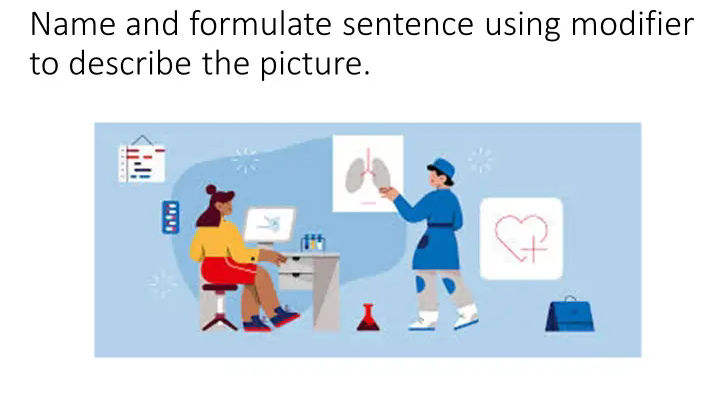 Name and formulate sentence using modifier | StudyX