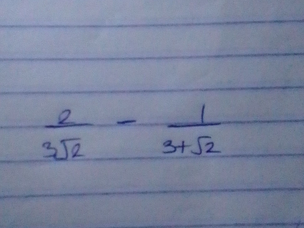 Simplify the expression: 2/(3√2) - 1/(3+√2) | StudyX