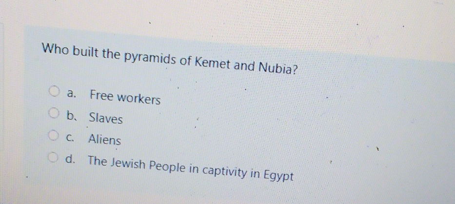 Who built the pyramids of Kemet and Nubia? | StudyX