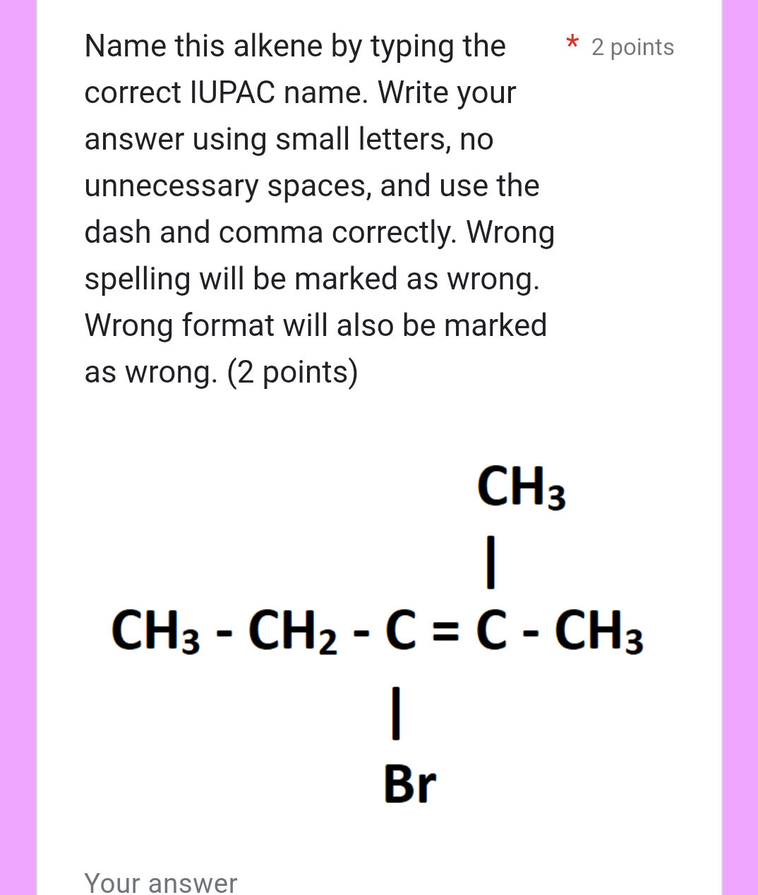 Name this alkene by typing the correct IUPAC | StudyX