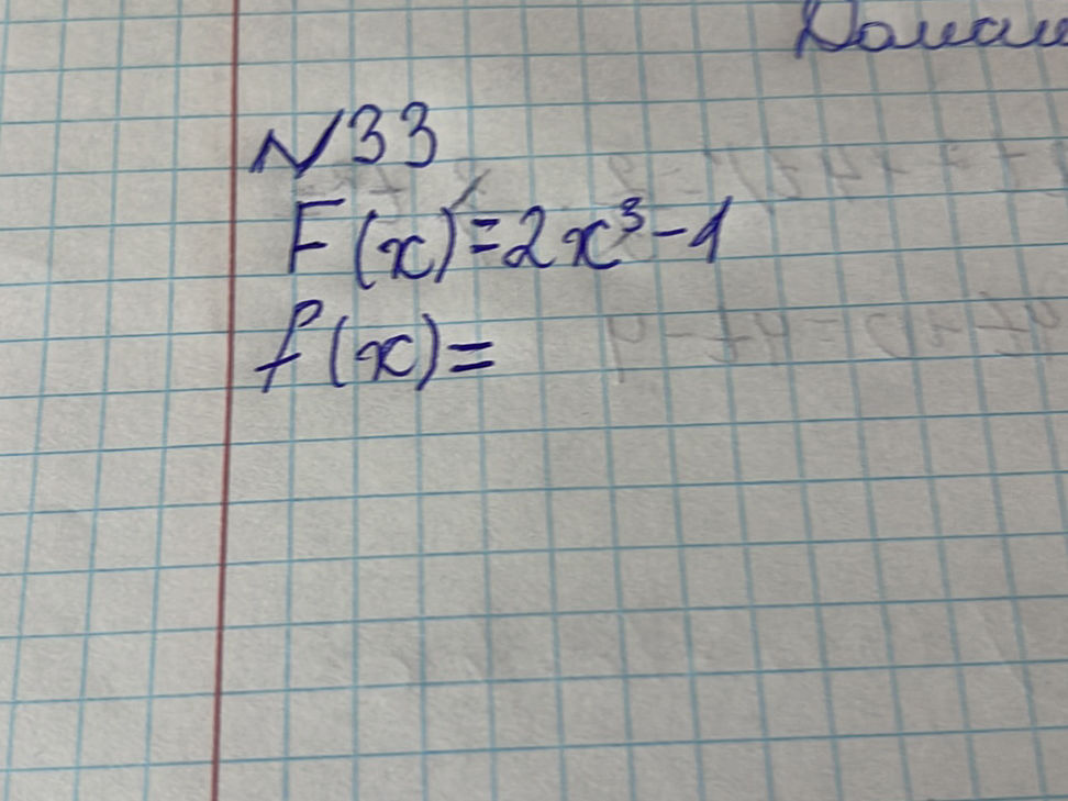 Finding f(x) given F(x) = 2x^3 - 1 | StudyX