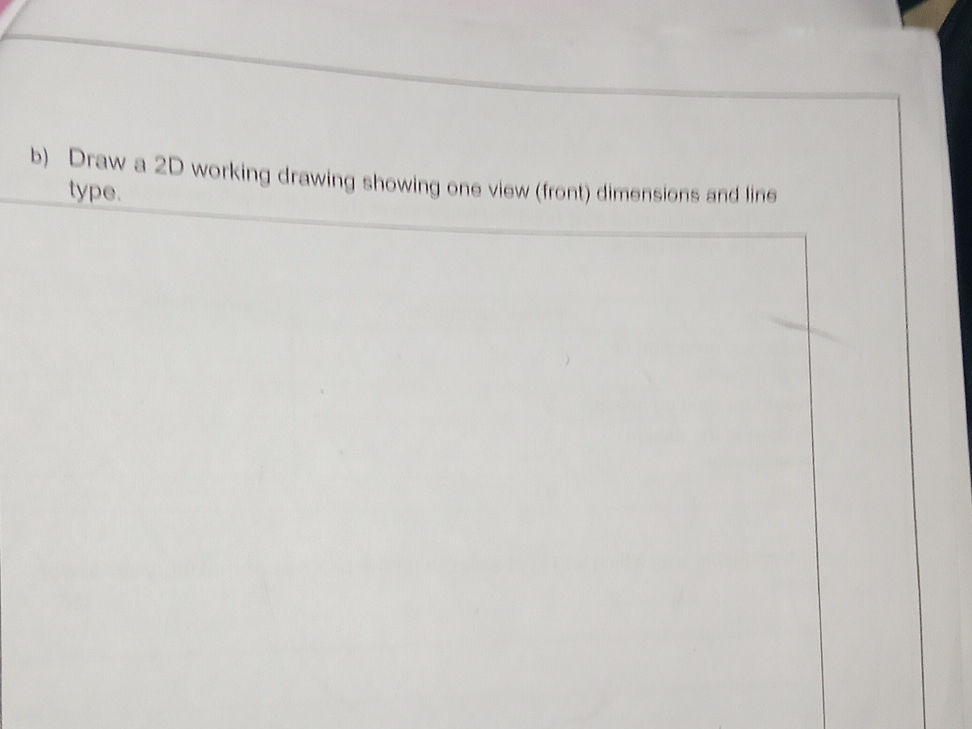 b) Draw a 2D working drawing showing one | StudyX