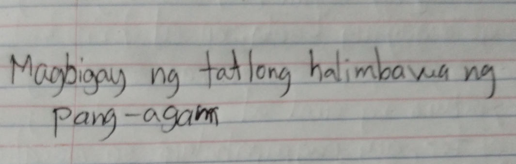 Magbigay ng tatlong halimbawa ng Pang-agam | StudyX