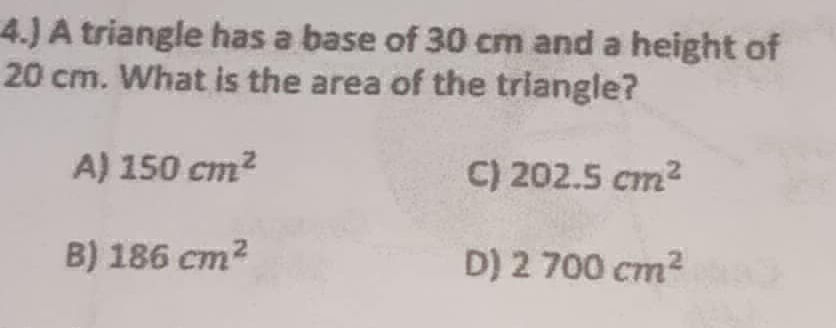 4.) A triangle has a base of 30 cm and a | StudyX