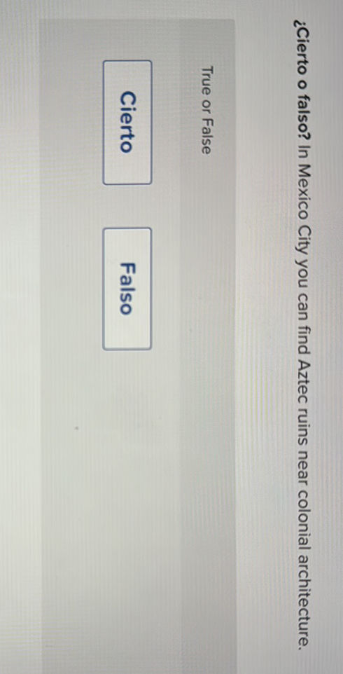 ¿Cierto o falso? In Mexico City you can find | StudyX