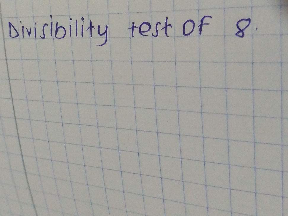 Divisibility test for 8 | StudyX