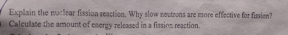 Explain the nuclear fission reaction. Why | StudyX