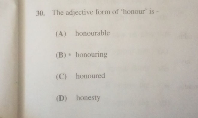 30. The adjective form of 'honour' is - (A) | StudyX