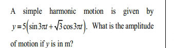 A simple harmonic motion is given by $y = | StudyX