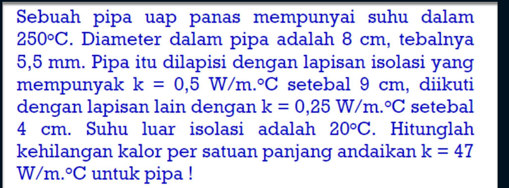 Sebuah pipa uap panas mempunyai suhu dalam | StudyX
