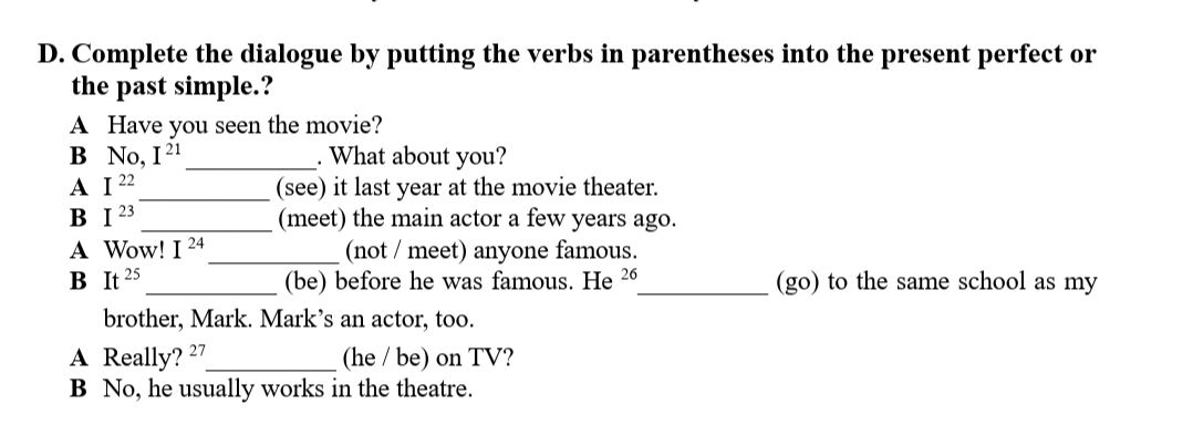 D. Complete the dialogue by putting the | StudyX