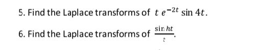 5. Find the Laplace transforms of $t e^{-2t} | StudyX