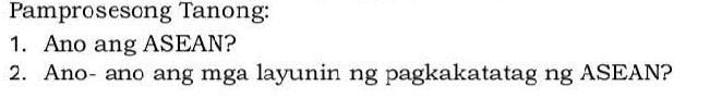 Pamprosesong Tanong: 1. Ano ang ASEAN? 2. | StudyX