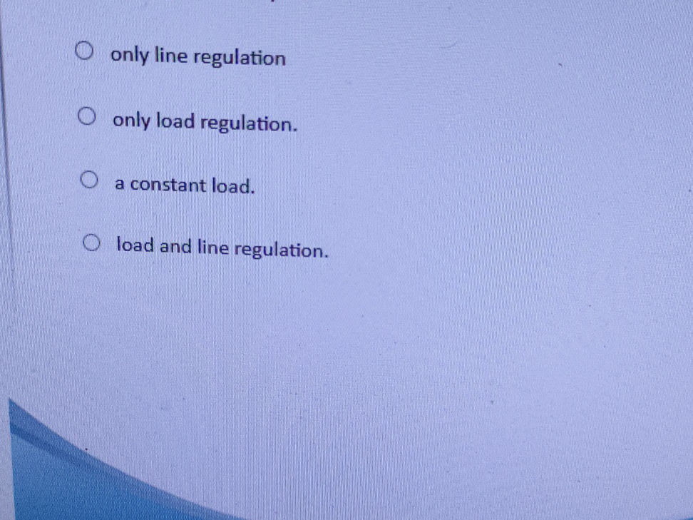 only line regulation O only load | StudyX