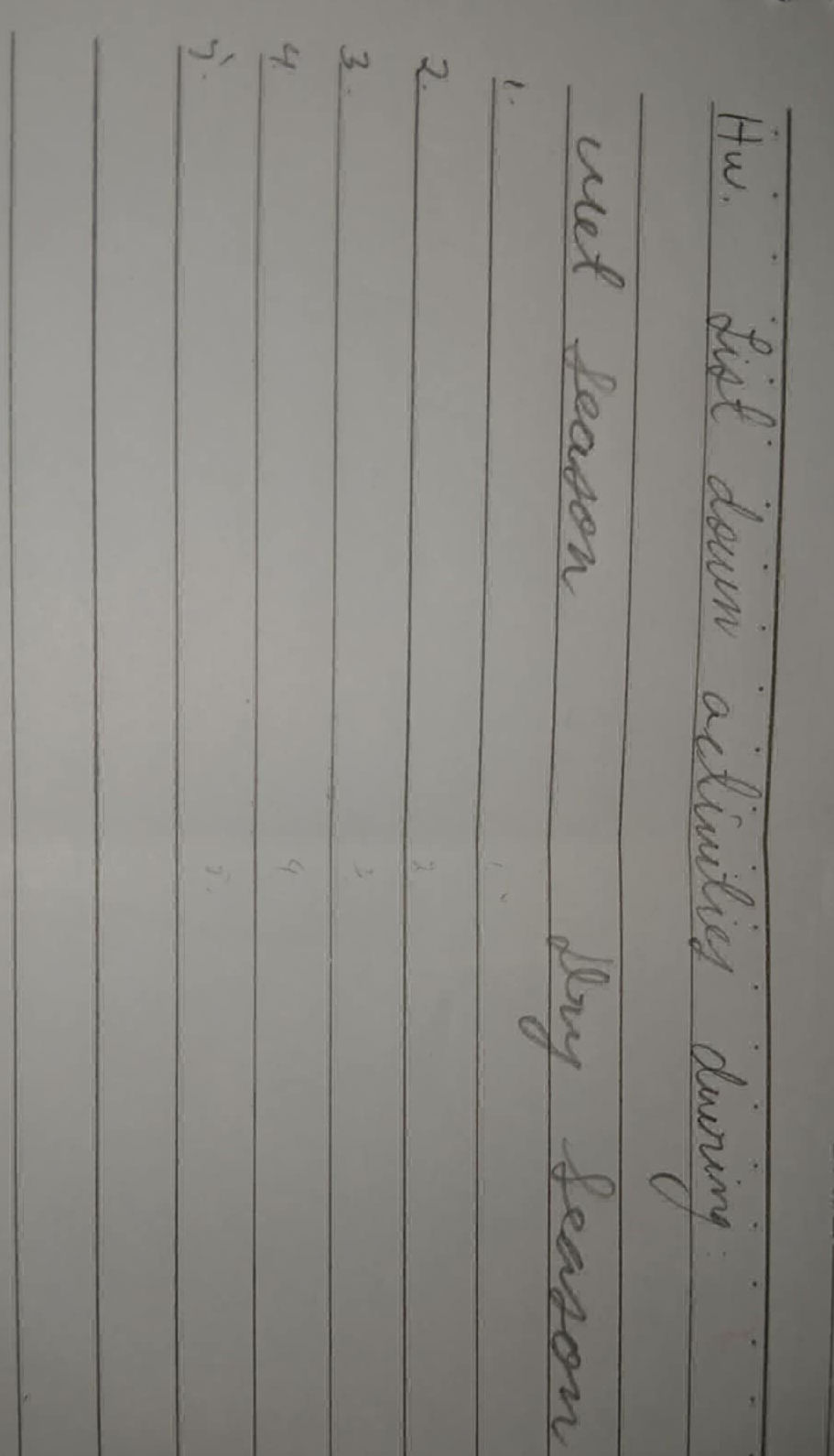 Hw. List down activities during 1. wet | StudyX