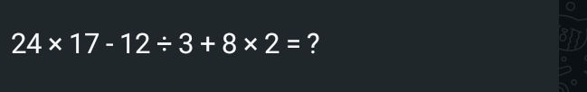 Order of operations: Solve 24 x 17 - 12 / 3 | StudyX