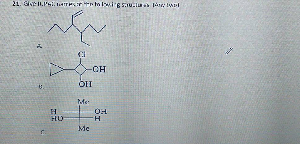 21. Give IUPAC names of the following | StudyX