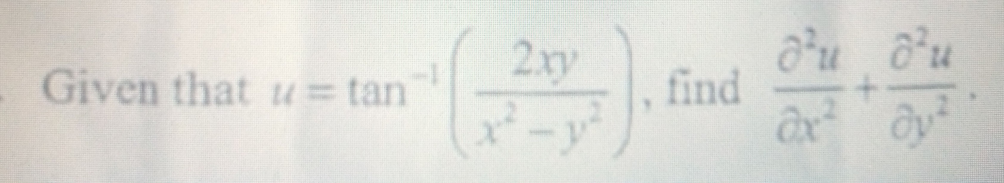 Given that $u = ^{-1}( {2xy}{x^2 - y^2})$, | StudyX