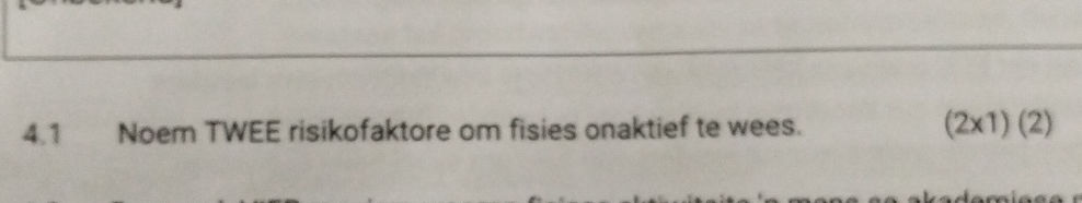 4.1 Noem TWEE risikofaktore om fisies | StudyX
