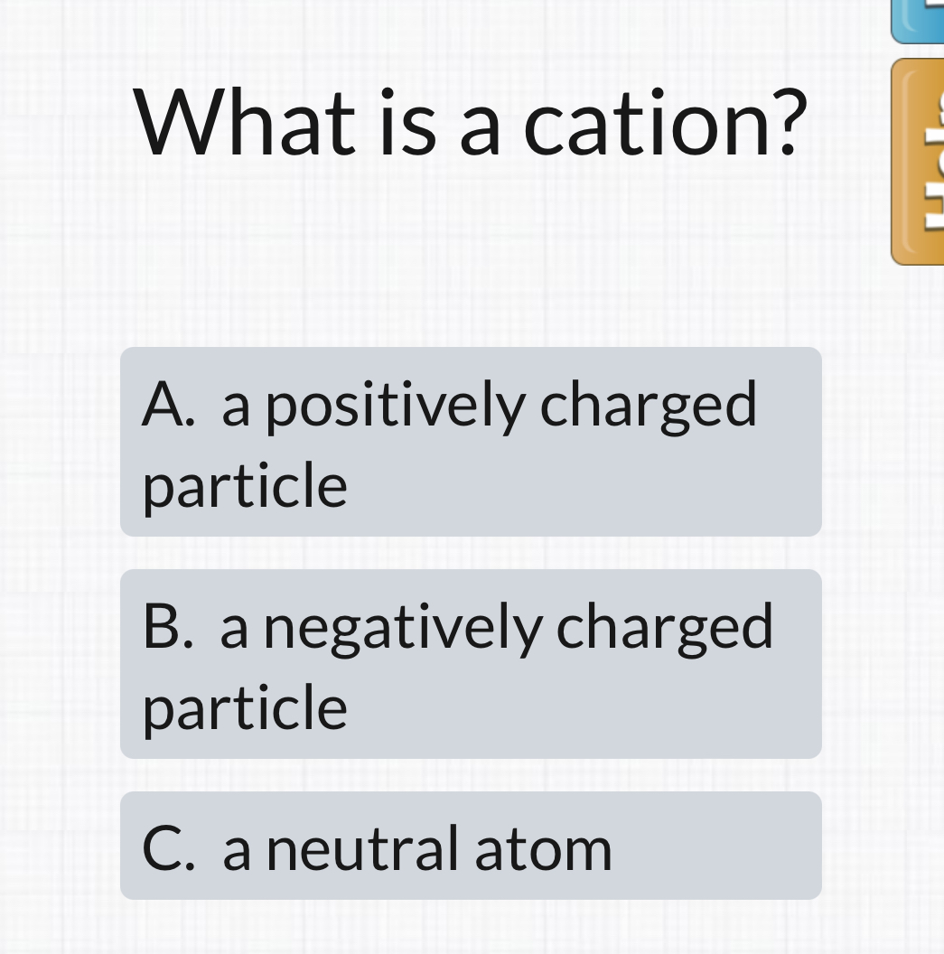 What is a cation A a positively charged | StudyX