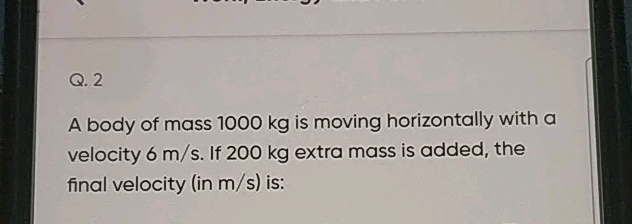 Q 2 A body of mass 1000 kg is moving | StudyX