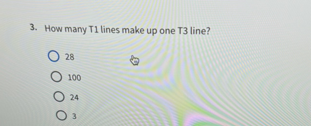 3 How many T1 lines make up one T3 line 28 | StudyX