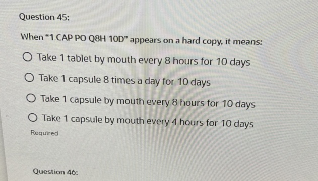 Question 45 When 1 CAP PO Q8H 10D appears | StudyX