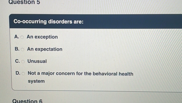 Question 5 Co-occurring disorders are A An | StudyX