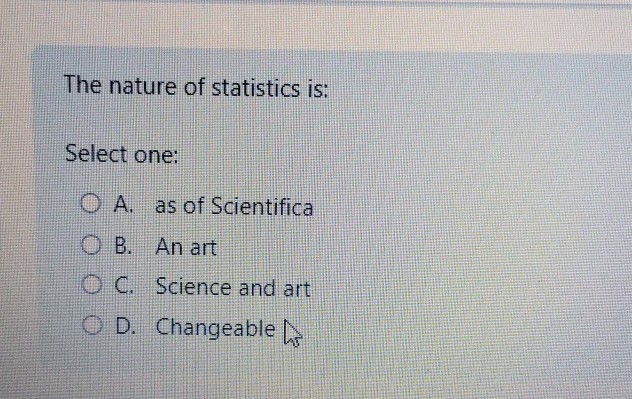 The nature of statistics is Select one A as | StudyX
