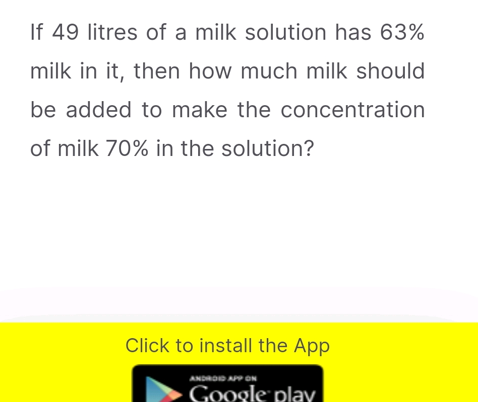If 49 litres of a milk solution has 63 | StudyX