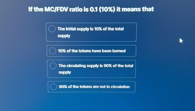 If the MC/FDV ratio is 01 (10) it means | StudyX