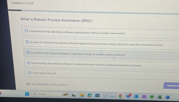 Question 1 of 15 What is Robotic Process | StudyX