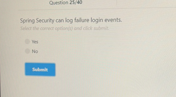 Question 25/40 Spring Security can log | StudyX