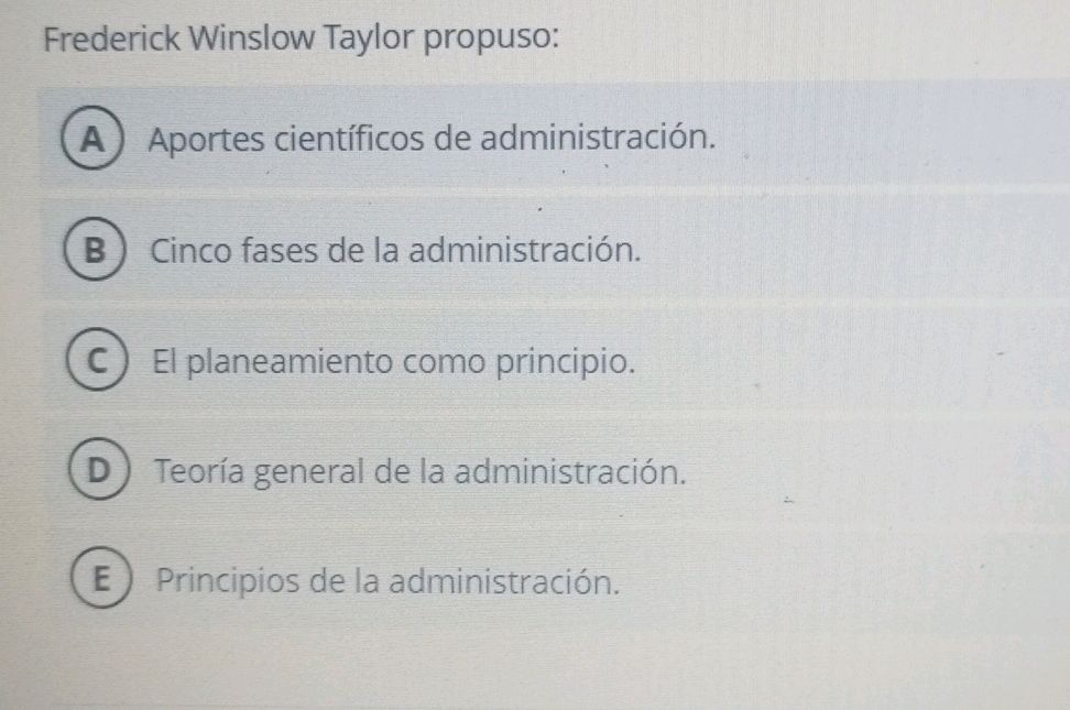 Frederick Winslow Taylor propuso: A) | StudyX