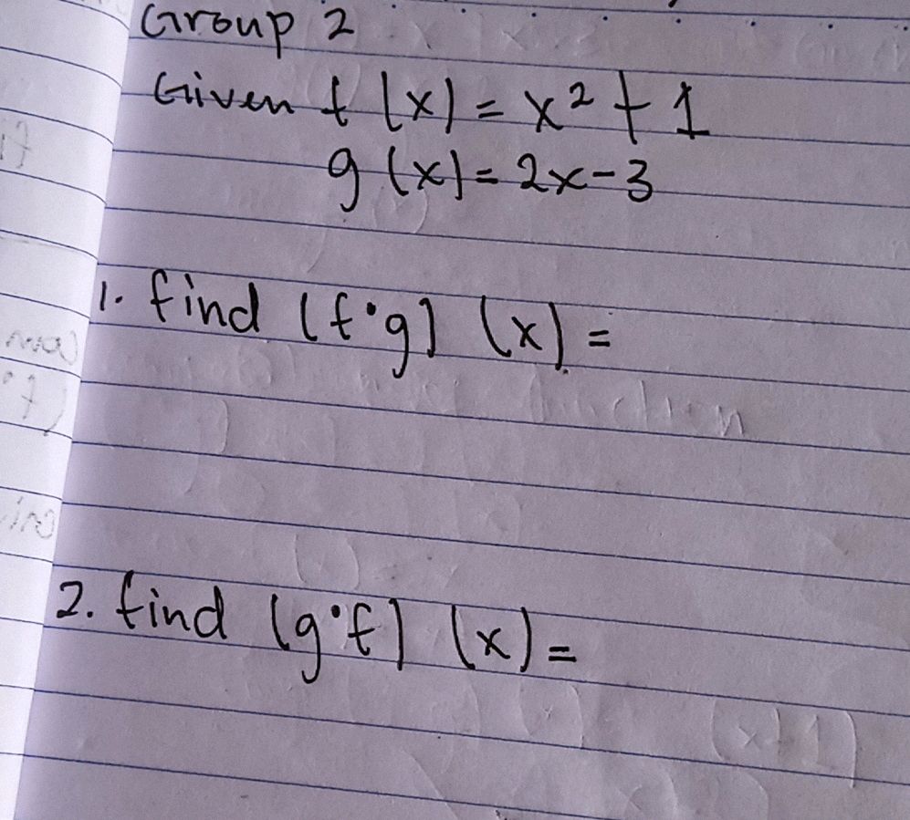 Given $f(x) = x^2 + 1$ $g(x) = 2x - 3$ 1.