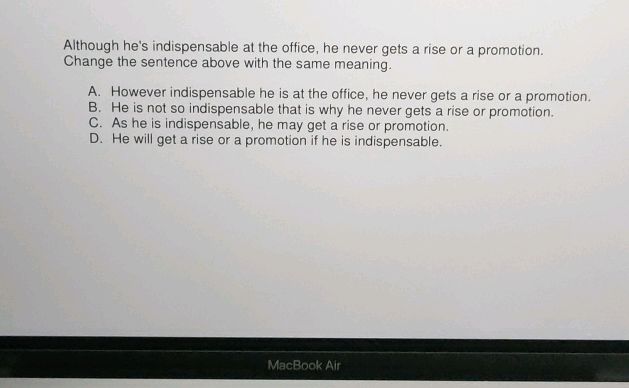 Although he's indispensable at the office, | StudyX