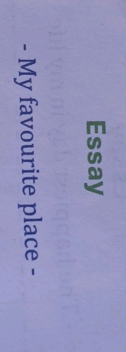 Essay: My Favourite Place | StudyX