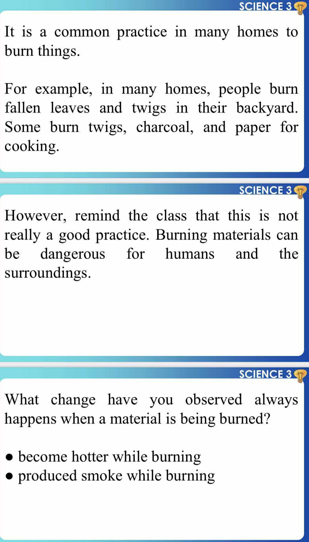 What change have you observed always happens | StudyX