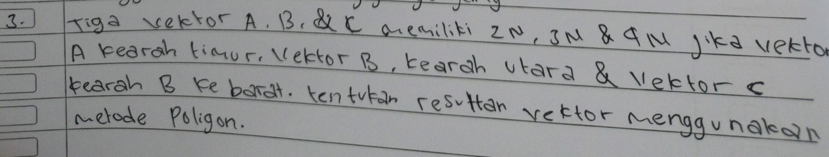 Tiga vektor A, B, C memiliki 2N, 3N 4N | StudyX